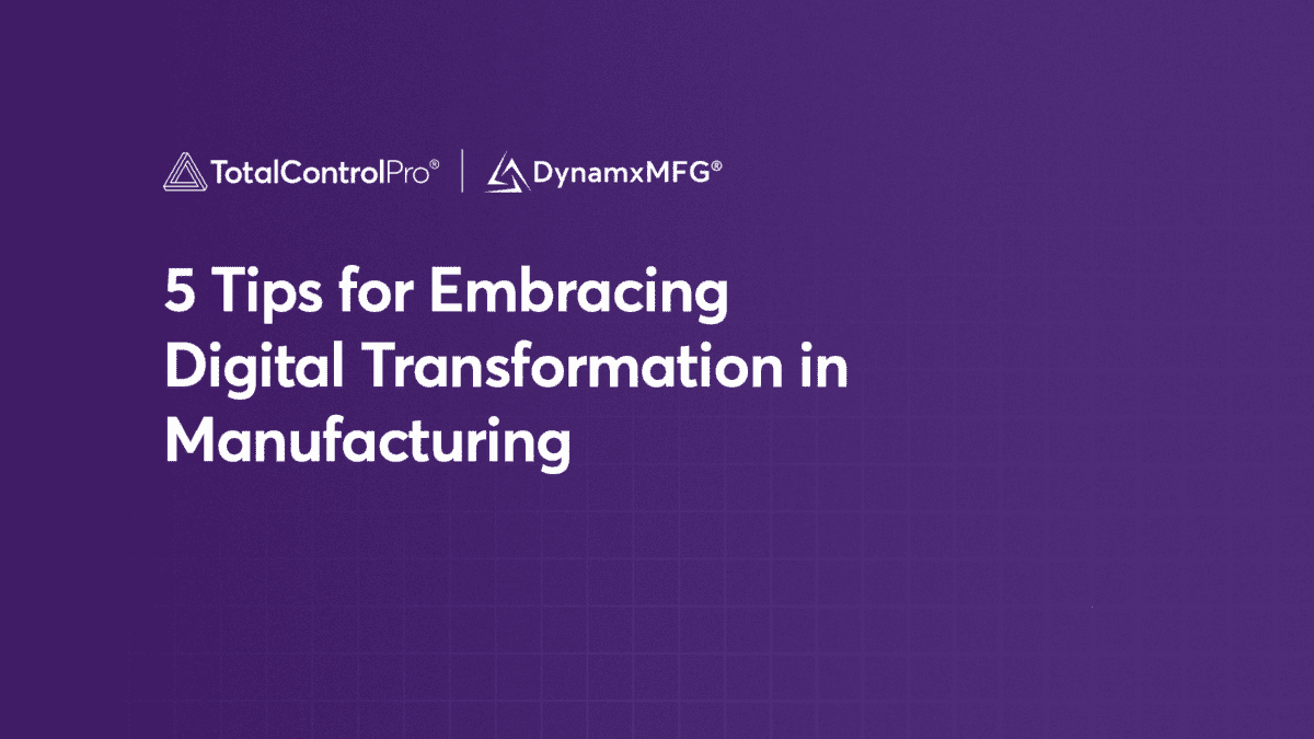 5 Tips for Embracing Digital Transformation in Manufacturing ...